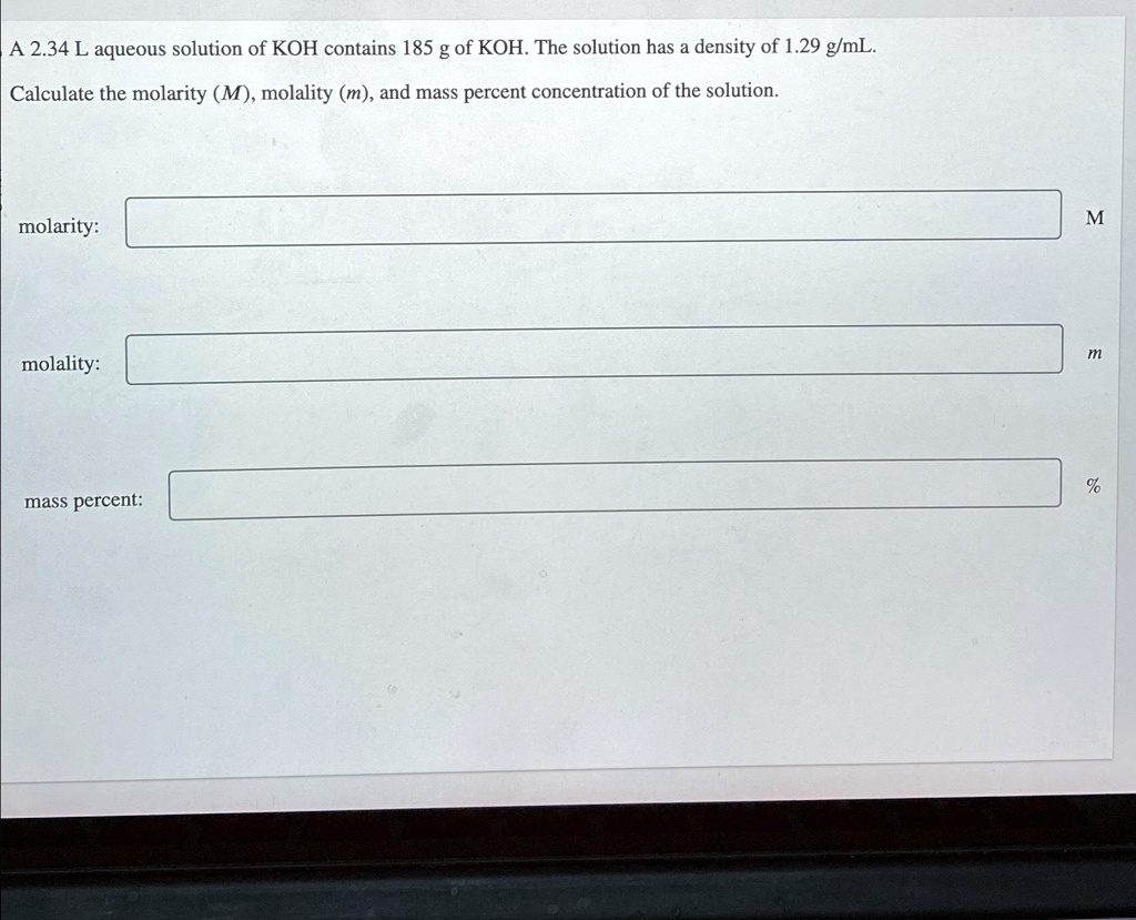 A 2.34L aqueous solution of KOH contains 185g of KOH. The solution has ...