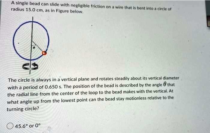 SOLVED: A single bead can slide with negligible friction on a wire that ... SOLVED: A single bead can slide with negligible friction on a wire that ...