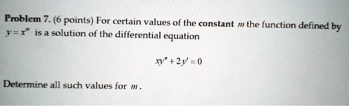 SOLVED:Problem 7. (6 points) For certain values of the constant mthe function defined Jr by is a ...