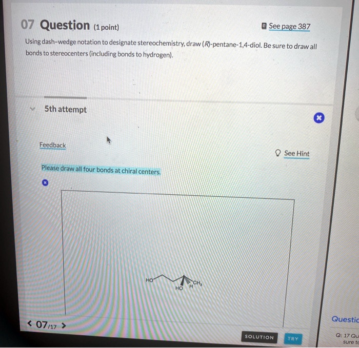 07 Question (1 point) See page 387 Using dash-wedge notation to designate stereochemistry, draw ...