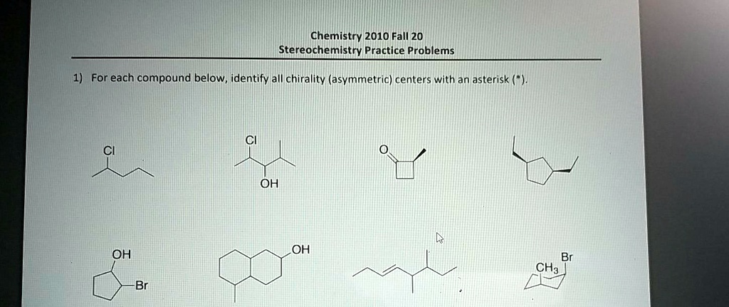 SOLVED: Chemistry 2010 Fall 20 Stereochemistry Practice Problems For ...