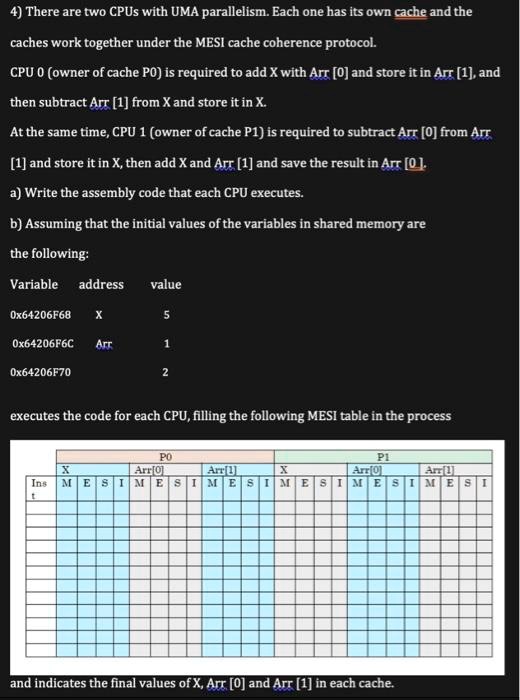 SOLVED: There are two CPUs with UMA parallelism. Each one has its own cache and the caches work ...