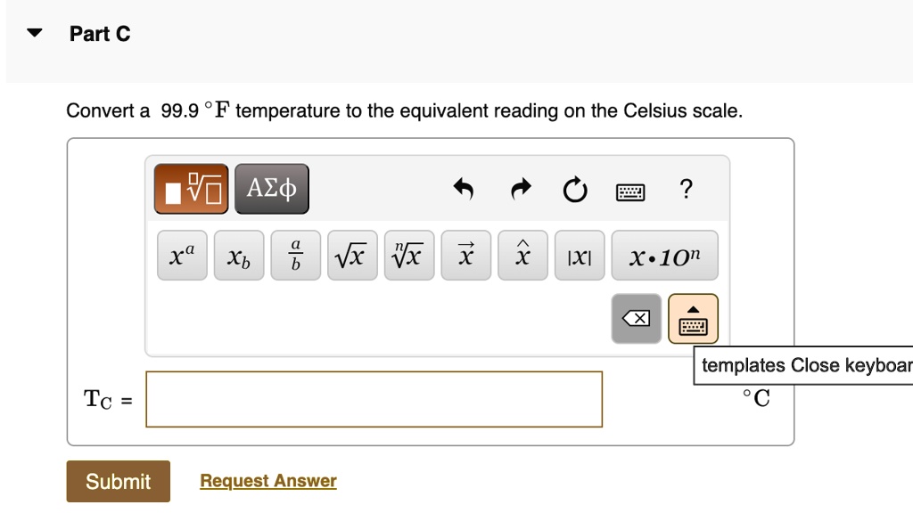 SOLVED: Texts: Part c Convert a 99.9°F temperature to the equivalent ...