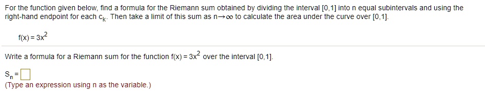 SOLVED:For the function given below; find formula for the Riemann sum obtained by dividing the ...