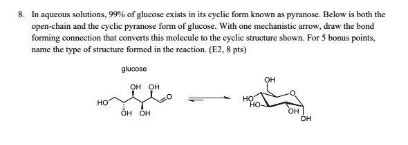 SOLVED: In aqueous solutions 99%4 of glucose exists in its cyclic form known pyranose Below is ...