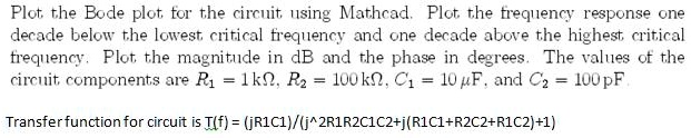 Plot the Bode plot for the circuit using Mathcad. Plot the frequency ...