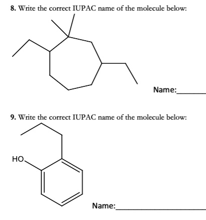 SOLVED: Write the correct IUPAC name of the molecule below. Name: 9. Write the correct IUPAC ...