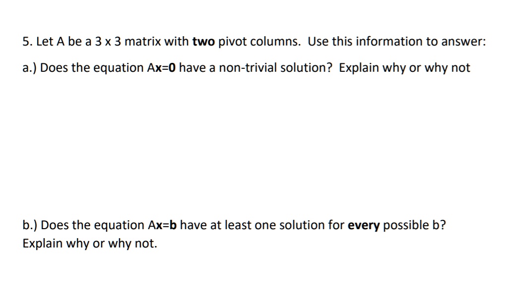 5 let a be a 3 x 3 matrix with two pivot columns use this information ...