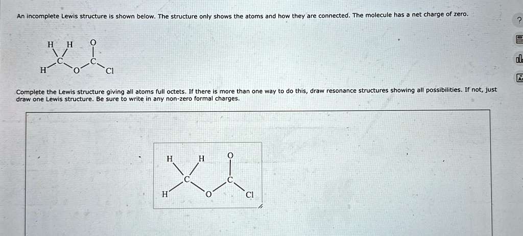 an incomplete lewis structure is shown below the structure only shows ...