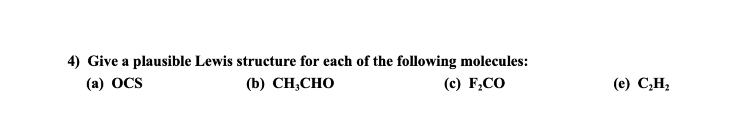 4) Give a plausible Lewis structure for each of the following molecules ...