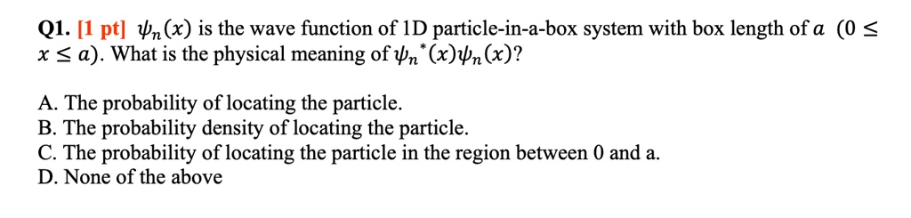 Q1. [1 pt] (x) is the wave function of 1D particle-in-a-box system with ...