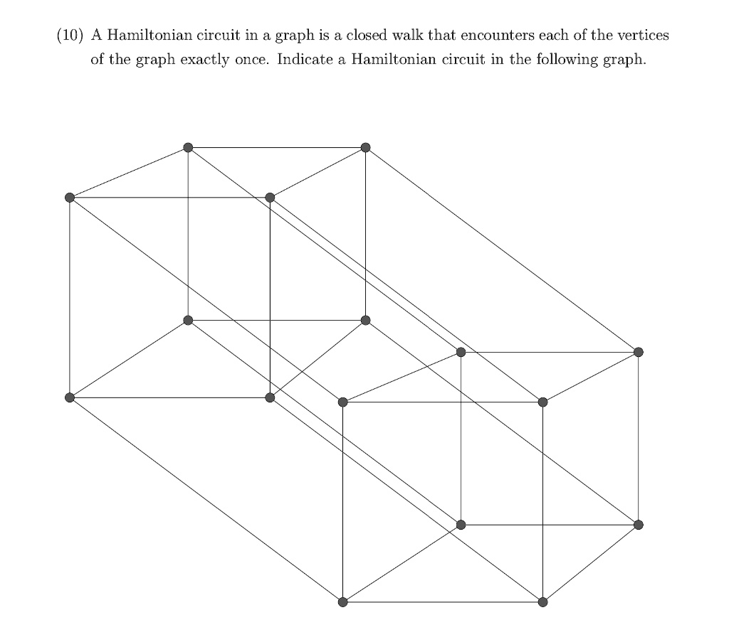 Solved 10 A Hamiltonian Circuit In A Graph Is A Closed Walk That Encounters Each Of The 