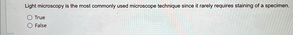 Light microscopy is the most commonly used microscope technique since ...