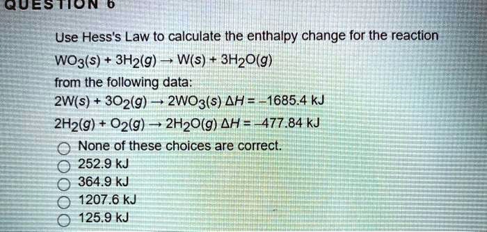 queson 0 use hesss law to calculate the enthalpy change for the reaction wo3s 3h2g ws 3h2og from ...