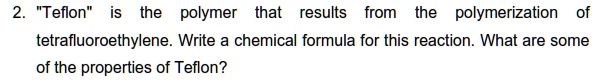 SOLVED: Teflon" the polymer that results from the polymerization ...