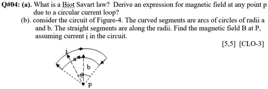 Q#04: (a). What is a Biot Savart law? Derive an expression for magnetic field at any point p due ...