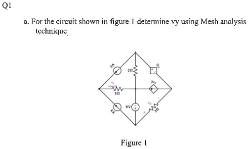 SOLVED: Q1 a.For the circuit shown in figure l determine vy using Mesh analysis technique Figure 1