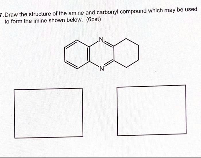 SOLVED:7.Draw the structure of the amine and carbonyl compound which ...