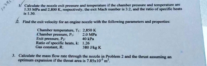 SOLVED: 1/ Calculate the nozzle exit pressure and temperature if the chamber pressure and ...