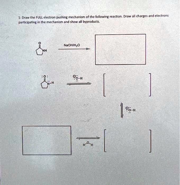 1: Draw the FULL electron pushing mechanism of the following reaction. Draw all charges and ...