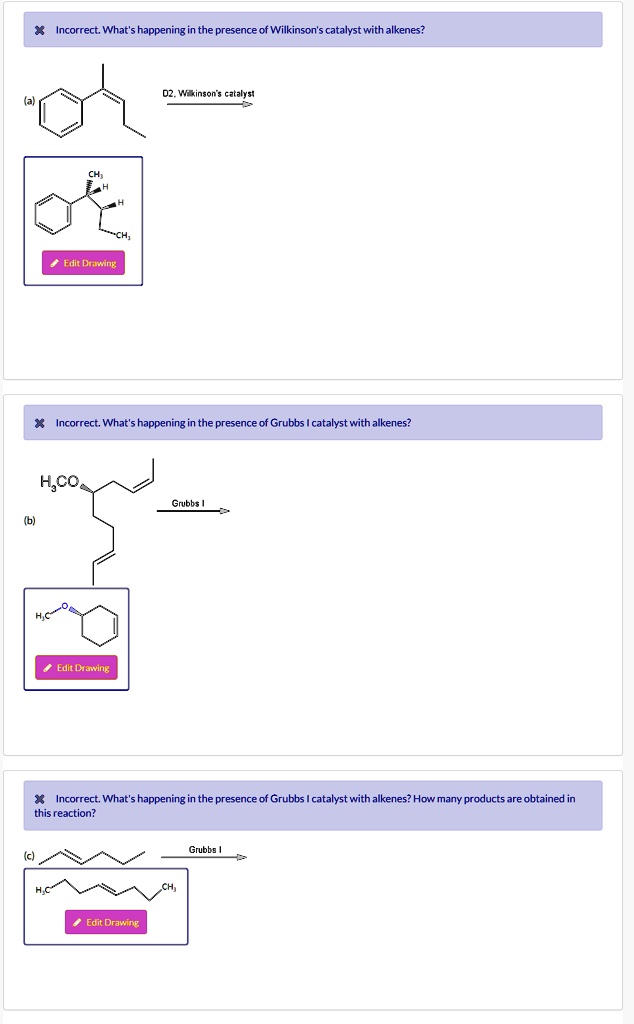 SOLVED: Incorrect What'happening in the presence Wilkinson' catalyst ...