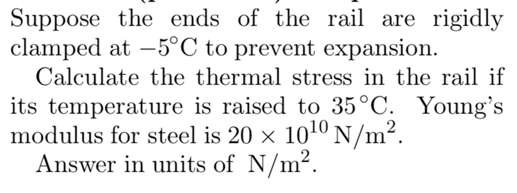 SOLVED: Suppose the ends of the rail are rigidly clamped at -58C to ...