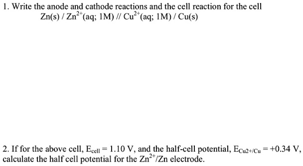 SOLVED: Write the anode and cathode reactions and the cell reaction for the cell Zn(s) / Zn?t ...