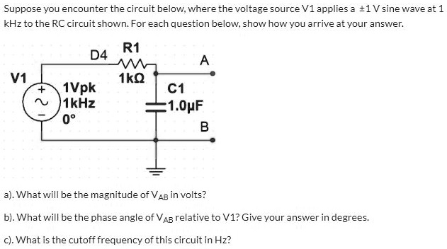 SOLVED: Suppose you encounter the circuit below, where the voltage source V1 applies a ±1 V sine ...