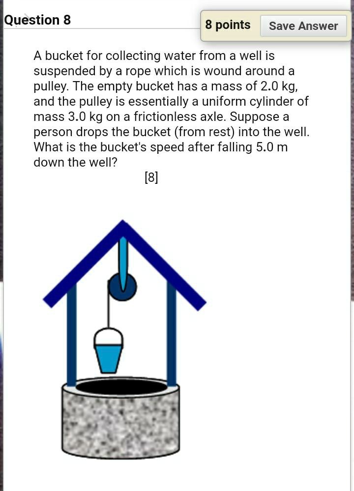 Question 8 8 points Save Answer A bucket for collecting water from a ...
