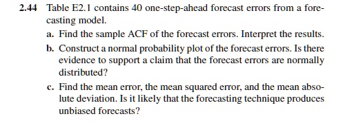 SOLVED: 2.44 Table E2. contains 40 one-step-ahead forecast errors from fore - casting model ...