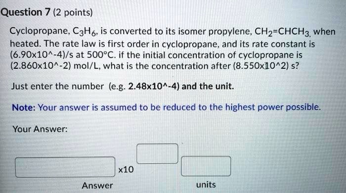 SOLVED:Question 7 (2 points) Cyclopropane, C3H6' is converted to its ...
