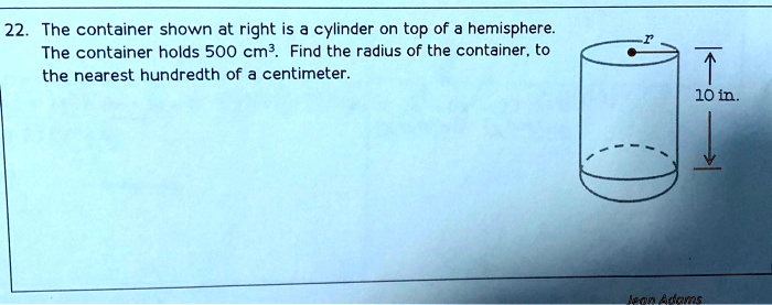 22. The container shown at right is a cylinder on top of a hemisphere ...