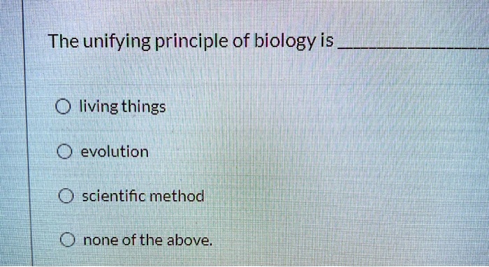SOLVED:The unifying principle of biology is living things evolution ...