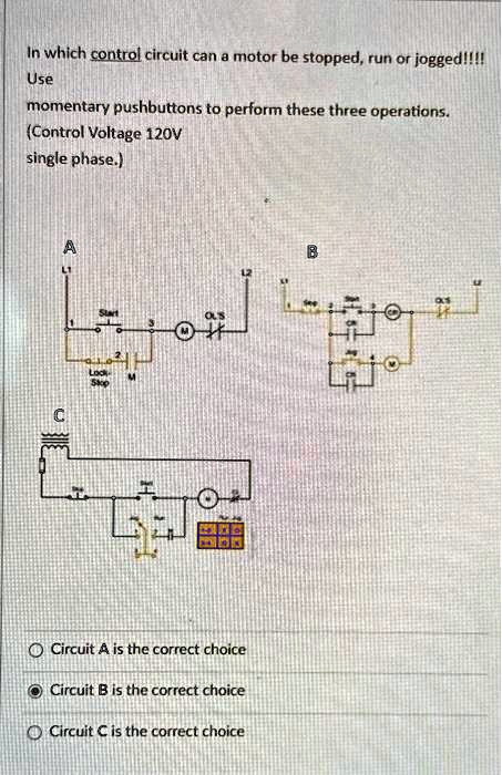 SOLVED: Texts: In which control circuit can a motor be stopped, run, or jogged? Use momentary ...