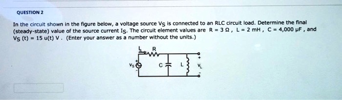 SOLVED: QUESTION 2: In the circuit shown in the figure below, a voltage source Vs is connected ...