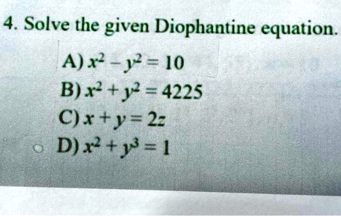 Solved 4 Solve The Given Diophantine Equation A X J 10 B X Y 4225 C X Y 2 D X Y 1