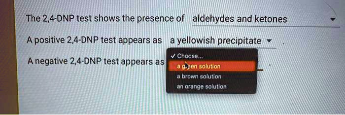 The 2,4-DNP test shows the presence of aldehydes and ketones A positive ...