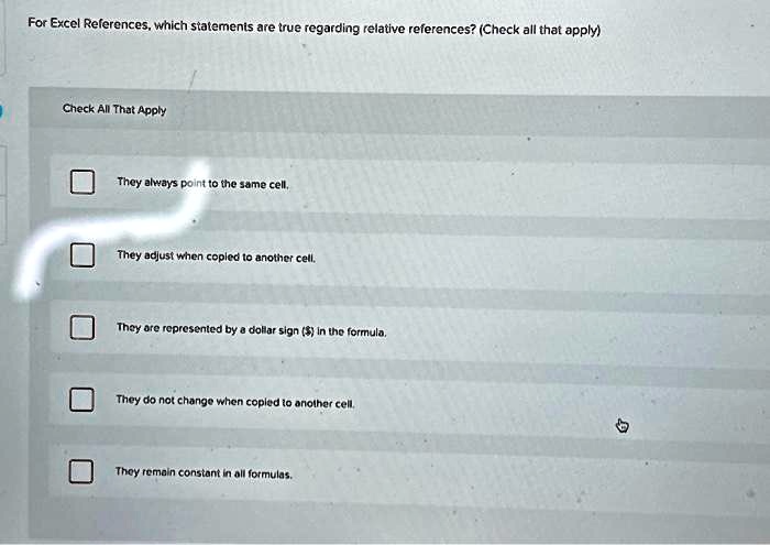 SOLVED: For Excel References, which statements are true regarding relative references? (Check ...