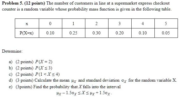 SOLVED: Problem 5. (12 points) The number of customers in line at the ...