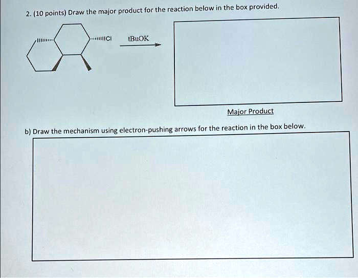 SOLVED: 2: (10 points) Draw the major product for the reaction below in the box provided; ICI ...