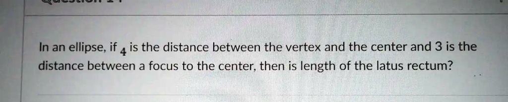 SOLVED: In an ellipse; if is the distance between the vertex and the ...