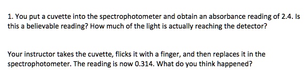 SOLVED: You put the cuvette into the spectrophotometer and obtain an ...
