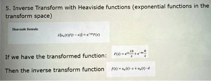SOLVED: 5 Inverse Transform with Heaviside functions (exponential functions in the transform ...