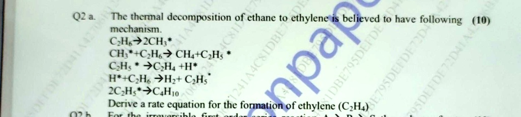 [GET ANSWER] Q2 a. The thermal decomposition of ethane to ethylene is ...