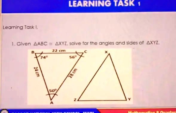Learning Task 1. LEARNING TASK 1 1. Given ABC ≅ XYZ, solve for the angles and sides of XYZ. 22 ...