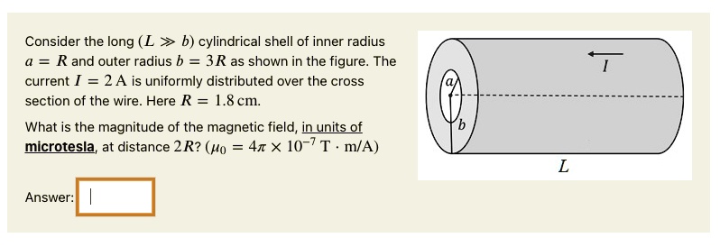 SOLVED: Consider the long (L > b) cylindrical shell of inner radius 0 ...