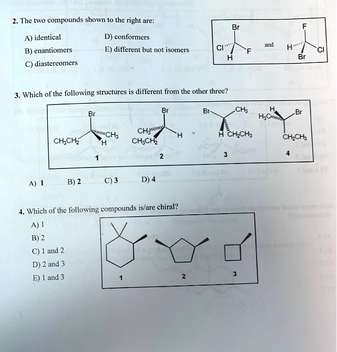 the two compounds shown to the right are a identical b enantiomers diastereomers d conformers e ...