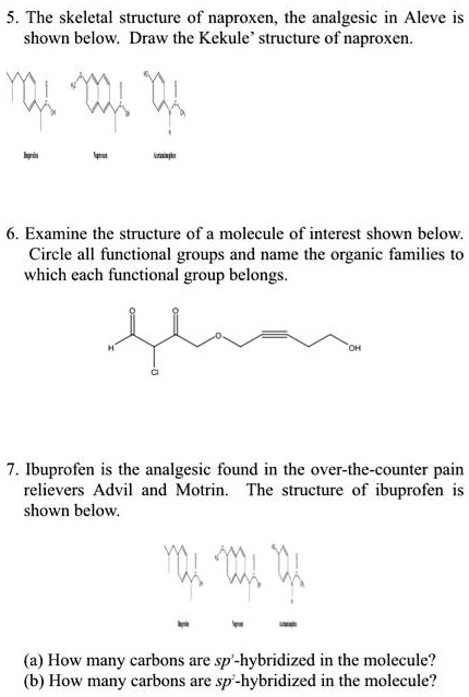 5 the skeletal structure of naproxen the analgesic in aleve is shown ...