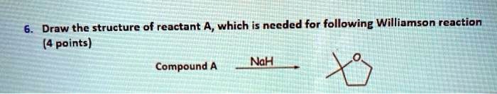 SOLVED: Draw the structure of reactant A, which is nceded for following ...