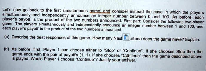 SOLVED: Let's now go back to the first simultaneous game and consider instead the case in which ...